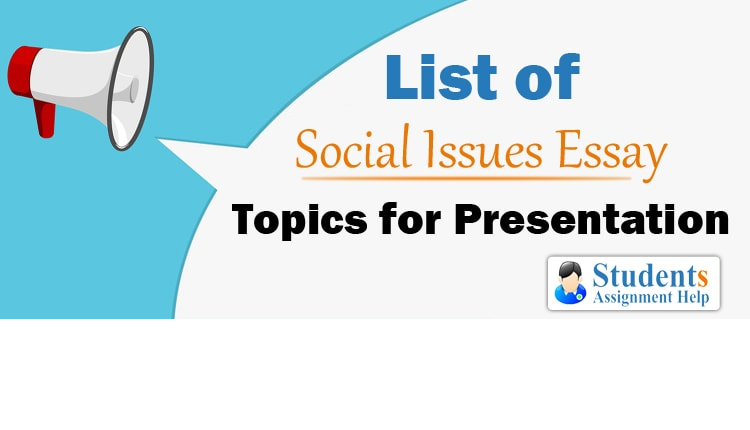30+ Social Issues Topics For Presentation-Essay Guide For Students 30+ Social Issues Topics For Presentation-Essay Guide For Students