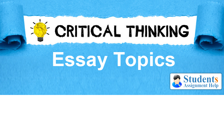 60+ Critical Thinking Essay Topics - {Updated List 2020} 60+ Critical Thinking Essay Topics - {Updated List 2020}